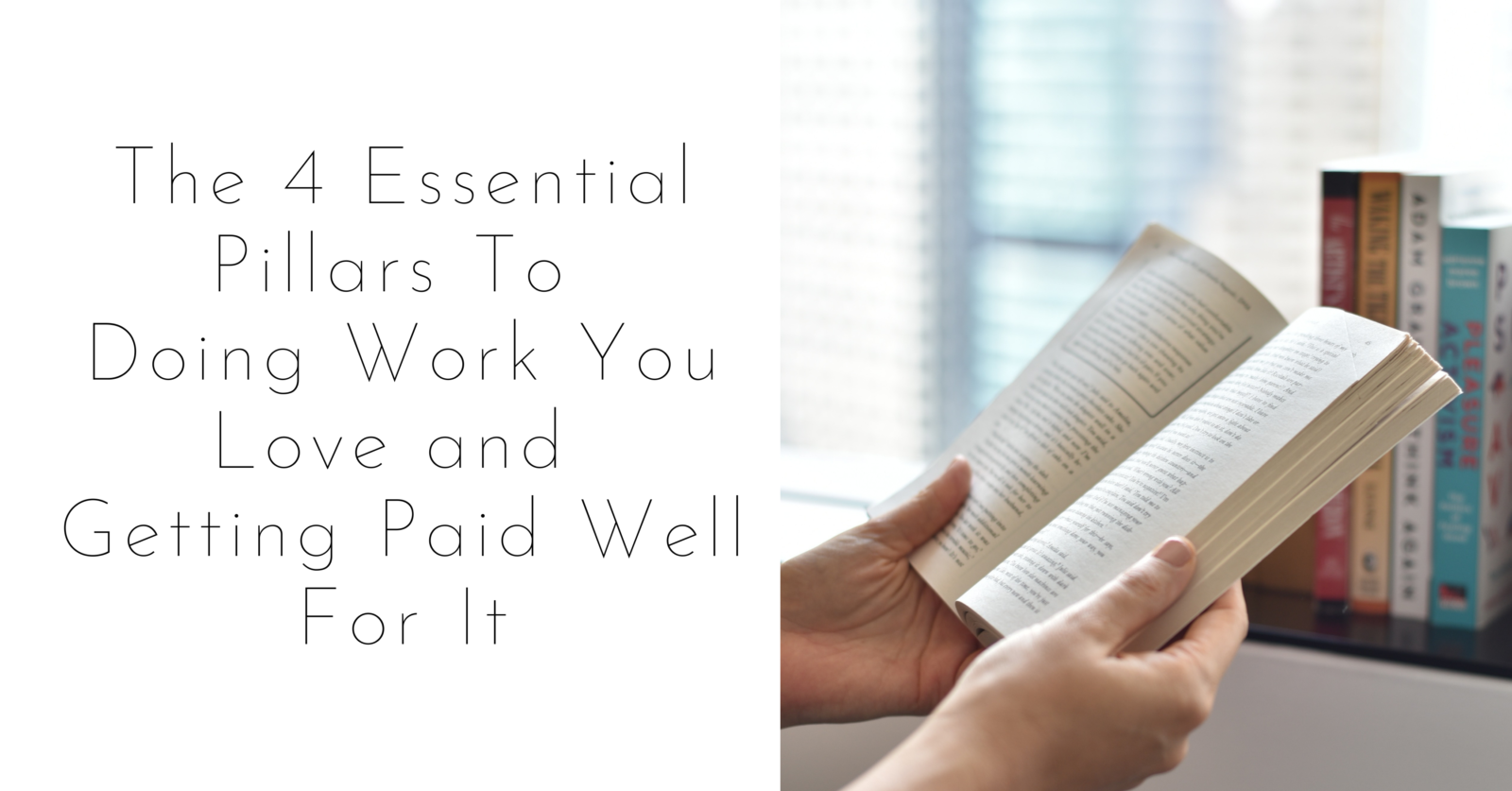 The 4 Essential Pillars To Doing Work You Love and Getting Paid Well ...